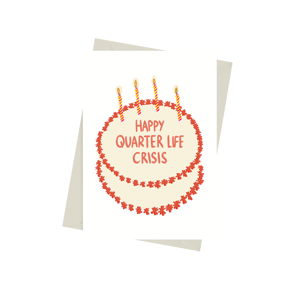 Happy Quarter Life Crisis | Funny Greeting Cards – 852prints
